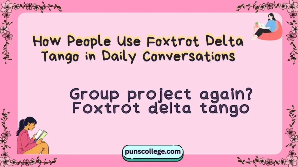 Foxtrot Delta Tango Meaning: A Surprisingly Simple Breakdown (2026)